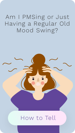 Am I PMSing or Just Having a Regular Old Mood Swing? – More Than a ...